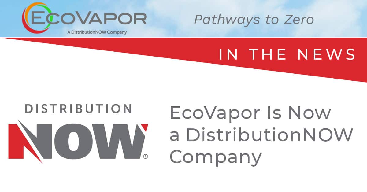 EcoVapor Is Now a DNOW Company